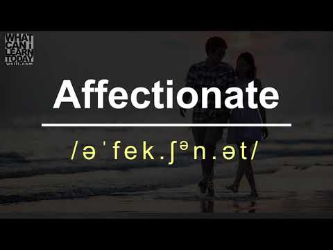 How to pronounce the word "Affectionate"