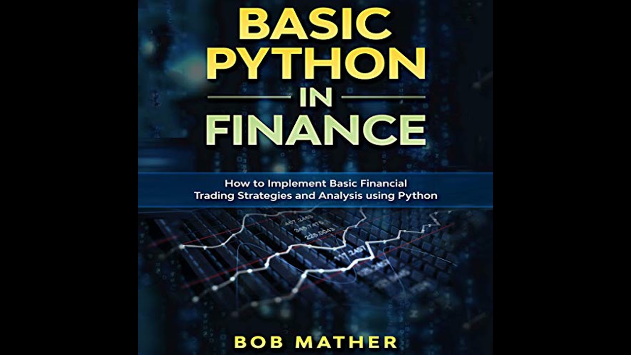 Basic Python in Finance: How to Implement Financial Trading Strategies and Analysis using Python