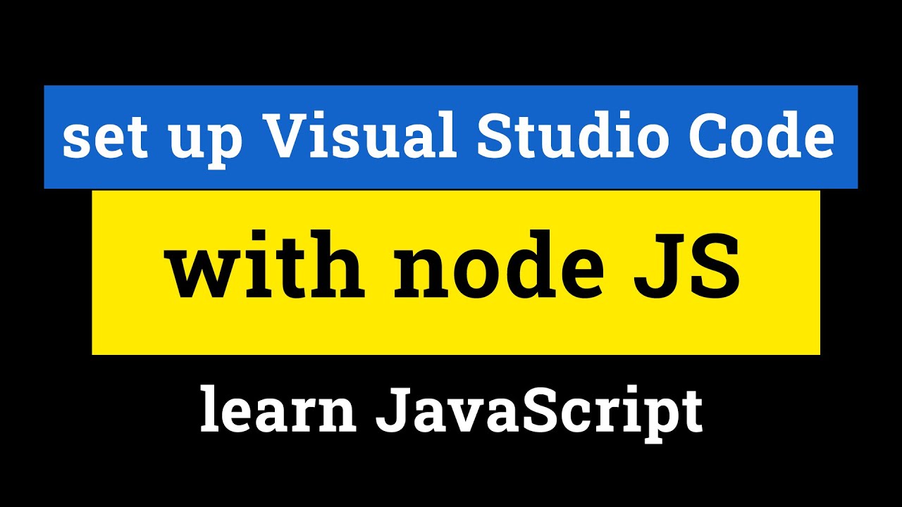 How to Set up Visual Studio Code with Node JS for Learning Javascript