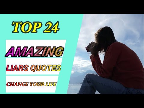 TOP 24 AMAZING LIARS QUOTES CHANGING YOUR LIFE