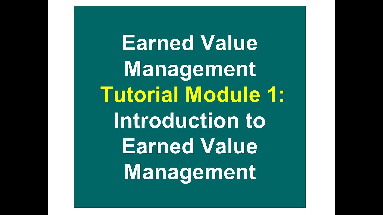Earned Value Management Tutorial Module 1 Introduction to Earned Value Management