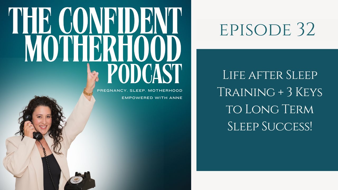 Confident Motherhood Podcast: 🎧Ep 32, 3 Keys to Baby Sleep, Life After Sleep Training, Sleep Success