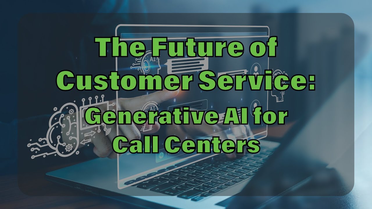 Impact of Gen AI on Call Centers-Evolution of Customer Service