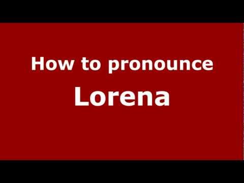 How to Pronounce Lorena - PronounceNames.com
