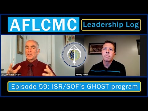 AFLCMC Leadership Log Episode 59: The ISR/SOF Directorate's Sensor Division and the GHOST program.
