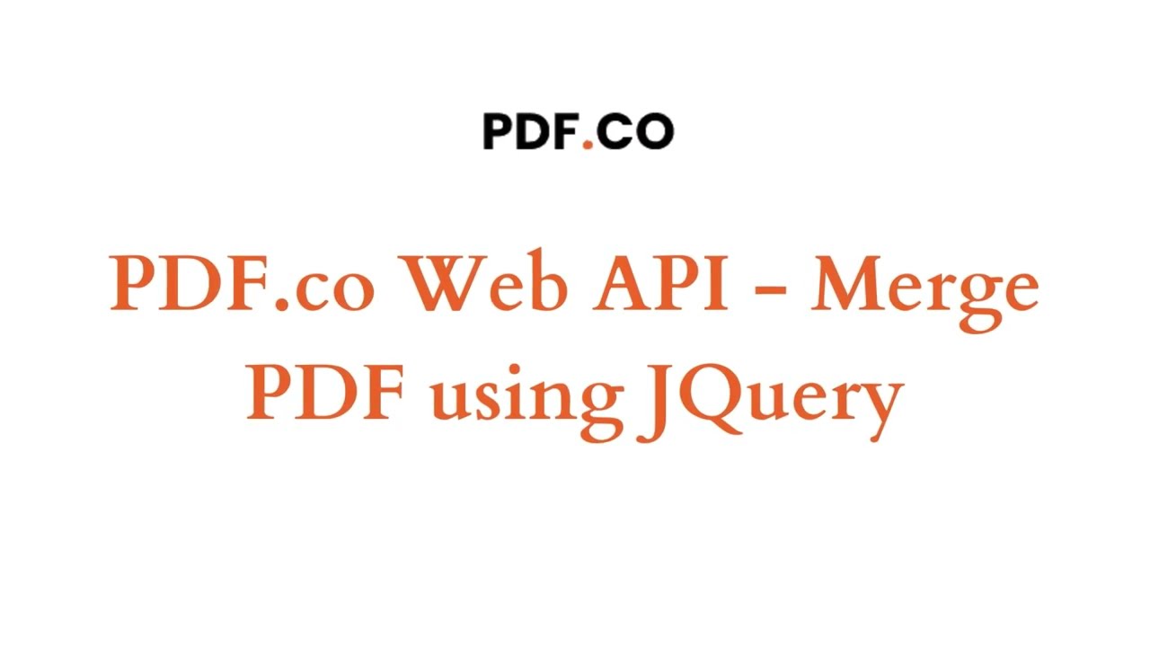 PDF.co Web API - Merge PDF using JQuery