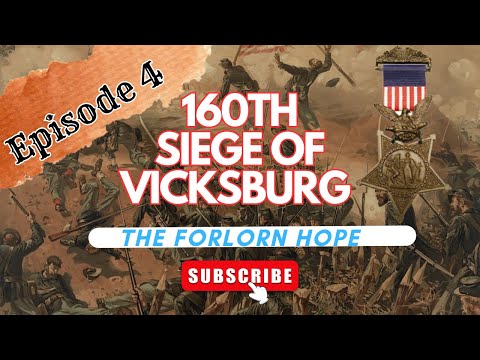 160th Siege of Vicksburg: Episode 4: The Forlorn Hope