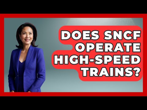 Does SNCF Operate High-speed Trains? - France Fact File