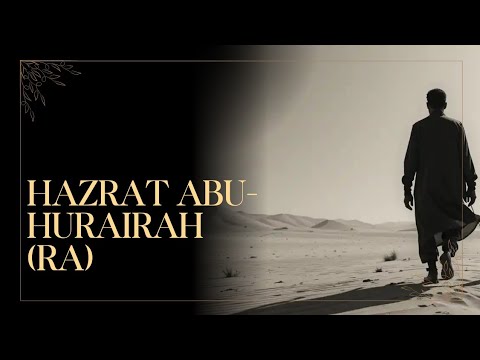 The Life and Legacy of Abu Hurayrah (R.A.) | The Most Prolific Narrator of Hadith