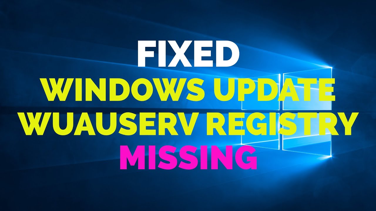 Fixed Windows 10 Update Service and WUAUSERV Registry Missing [2021]