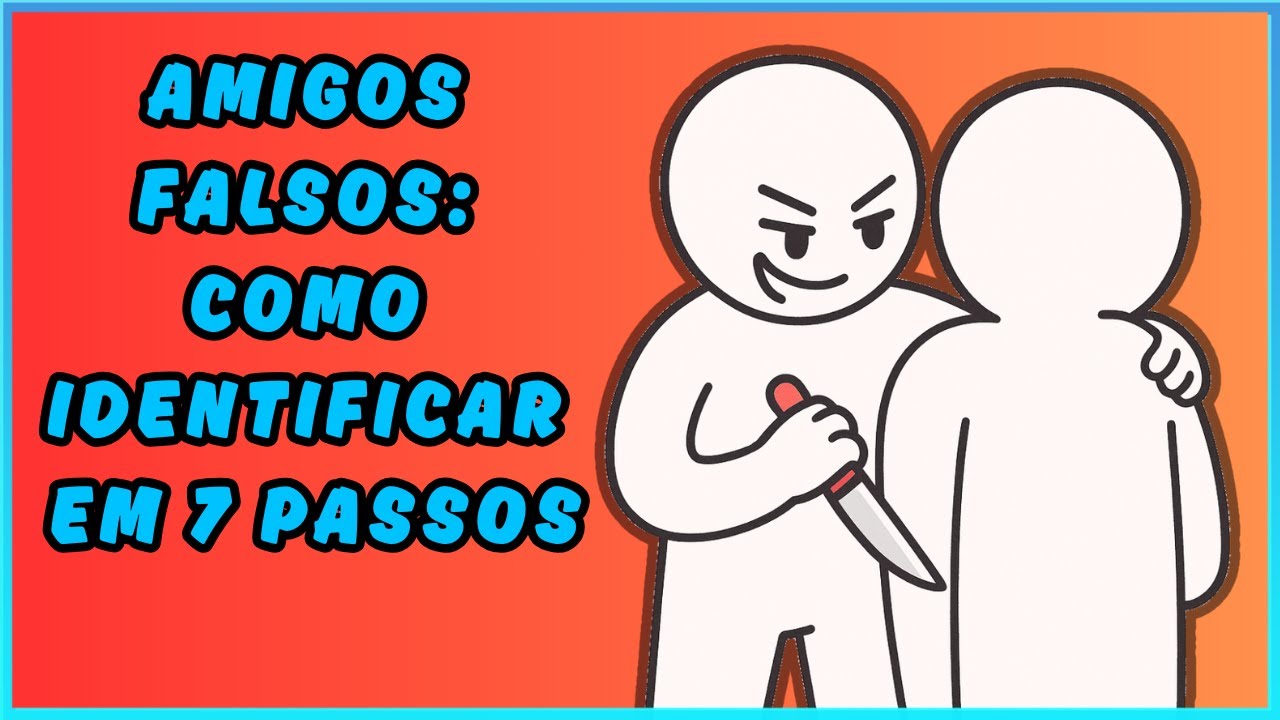 Amigos Falsos: Como Identificar em 7 Passos