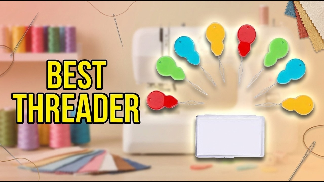 Best Needle Threader For Sewing Machine 2026: Top 6 Picks to End Threading Frustration