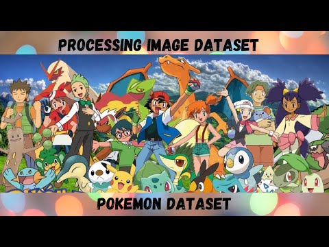 Image Dataset Processing for feeding in ML/DL models. Pokemon Dataset from Kaggle.