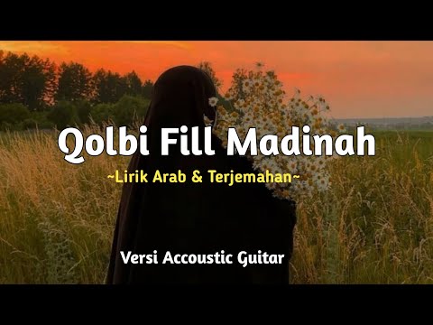 Qolbi Fill Madinah - Lirik Arab & Terjemahan | Versi Accoustic Guitar