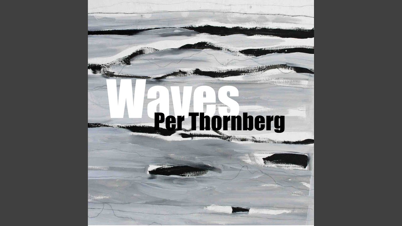 Per Thornberg - Waves (feat. Andrew Lilley & Max Thornberg) | Jazz ...