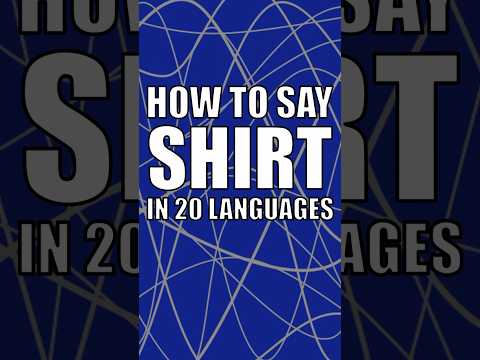 HOW TO SAY 'SHIRT' IN DIFFERENT LANGUAGES