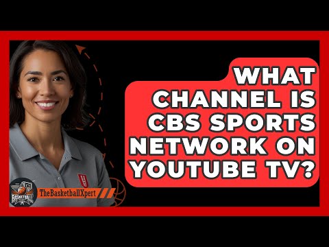 What Channel Is CBS Sports Network On YouTube TV? - The Basketball Xpert