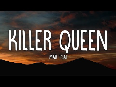 Mad Tsai killer queen Lyrics