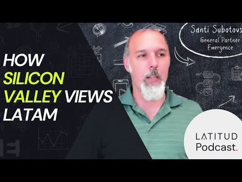 Silicon Valley's view of LatAm | Latitud Podcast
