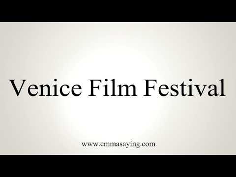 How To Pronounce Venice Film Festival