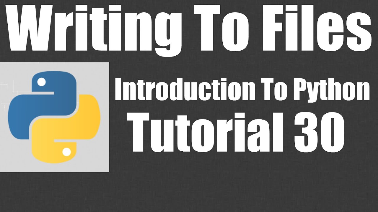 Writing To Files - Python: Tutorial 30