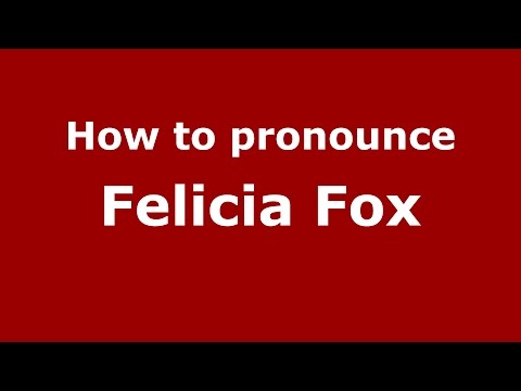 How to pronounce Felicia Fox (American English/US) - PronounceNames.com