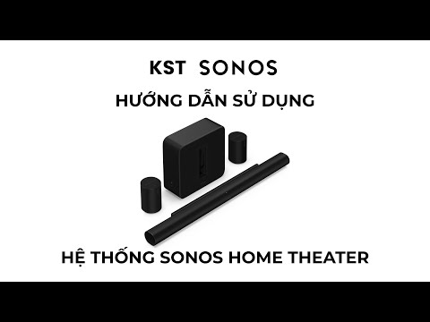HƯỚNG DẪN SỬ DỤNG HỆ THỐNG HOME THEATER SONOS