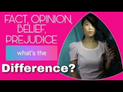 Fact, Opinion, Belief, Prejudice: the difference