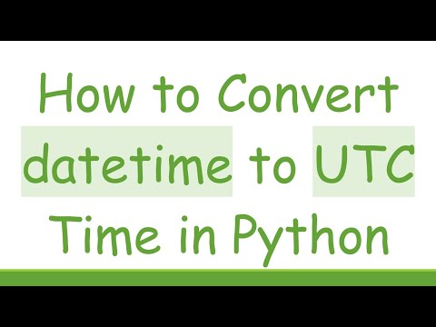 How to Convert datetime to UTC Time in Python