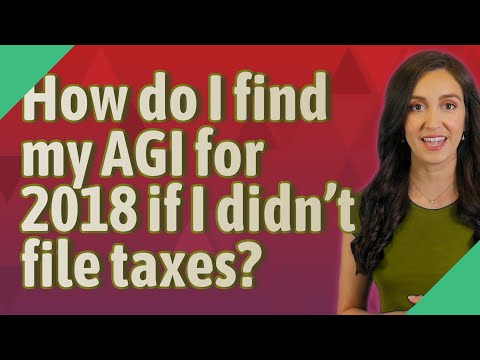 How do I find my AGI for 2018 if I didn't file taxes?