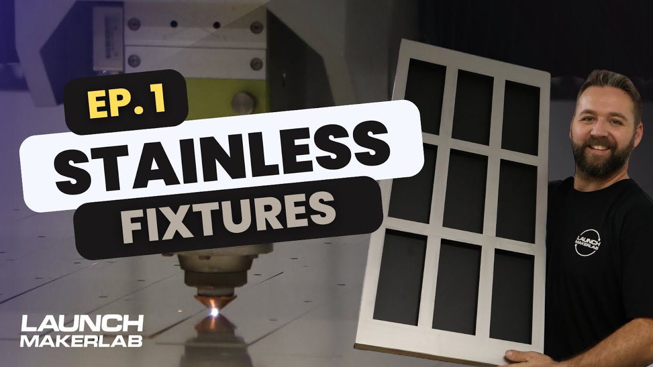 How We Made Stainless Steel Fixtures Using Fiber Laser & CNC Router | Ep. 1 | Launch MakerLab