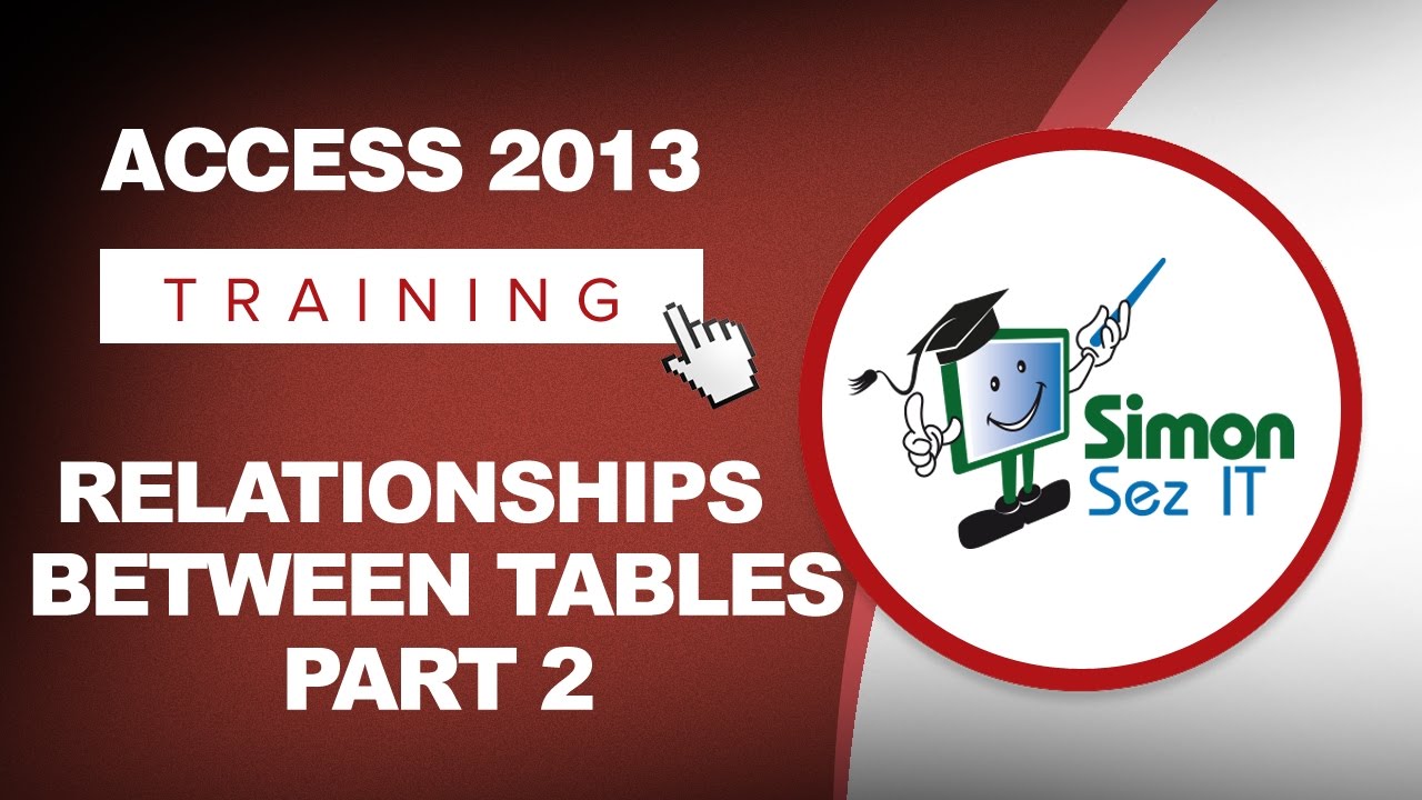 Microsoft Access 2013 Tutorial - Relationships Between Tables - Part 2 - Access 2013 Training