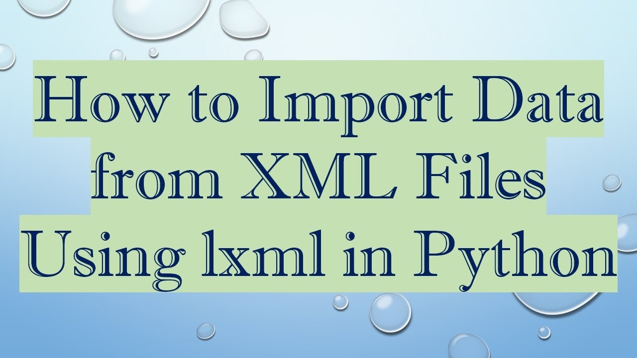 How to Import Data from XML Files Using lxml in Python