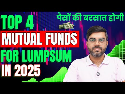 Top 4 Mutual Funds for Lumpsum Investment in 2025