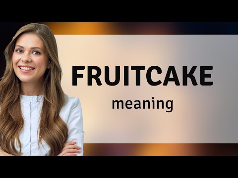 Fruitcake: A Sweet Phrase with Multiple Meanings
