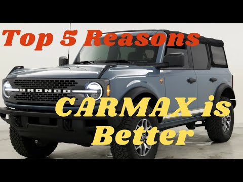 5 Reasons Carmax is Dealership to buy your next Car or Truck