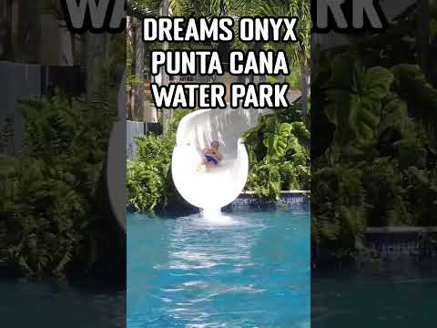 Dreams Onyx Punta Cana Water Park