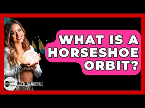 What Is A Horseshoe Orbit? - Physics Frontier