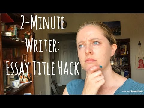 2-Minute Writer: Essay Title Hack