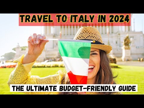 Travel to Italy in 2024: The Ultimate Budget-Friendly Guide