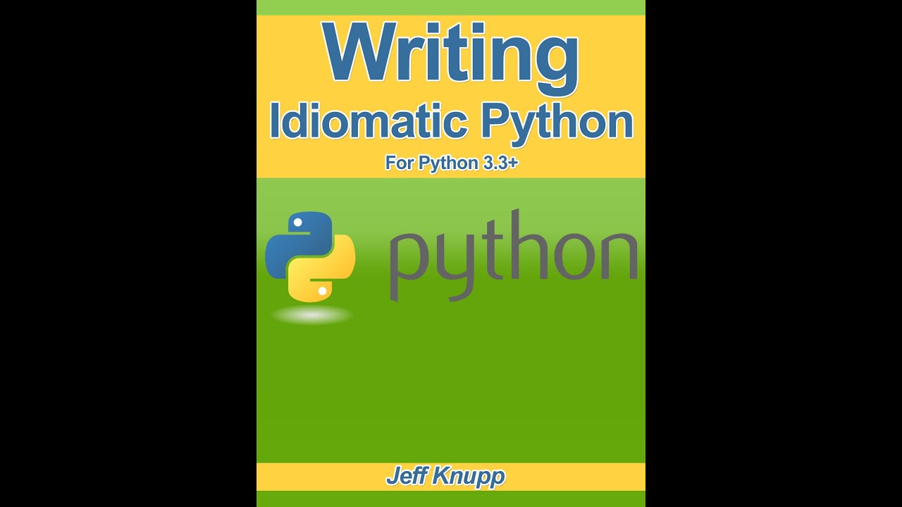 Writing Idiomatic Python Video One