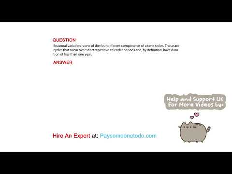 Seasonal variation is one of the four different components of a time series. These are cycles ...