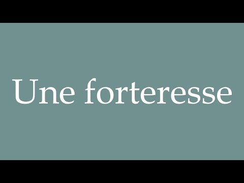 How to Pronounce ''Une forteresse'' (A fortress) Correctly in French