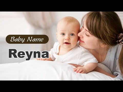 Reyna - Girl Baby Name Meaning, Origin and Popularity, 2023