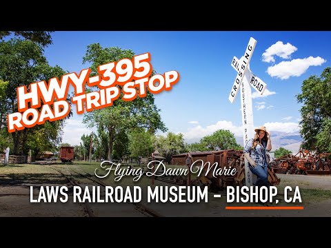 312: Exploring Laws Railroad Museum - Perfect Highway 395 Road Trip Stop in Bishop, CA