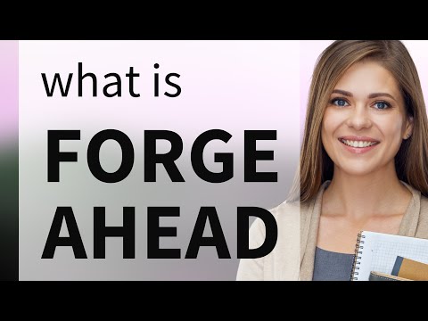 Forge Ahead: Navigating the Meaning and Use in English