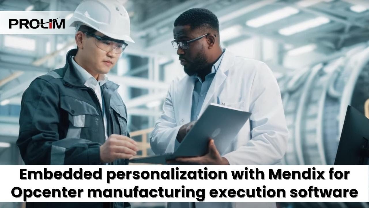 Embedded personalization with Mendix for Opcenter manufacturing execution software - PROLIM
