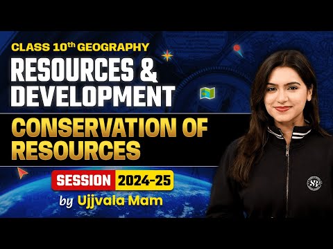 Conservation of Resources- Resources and Development | Class 10 Geography Chapter 1