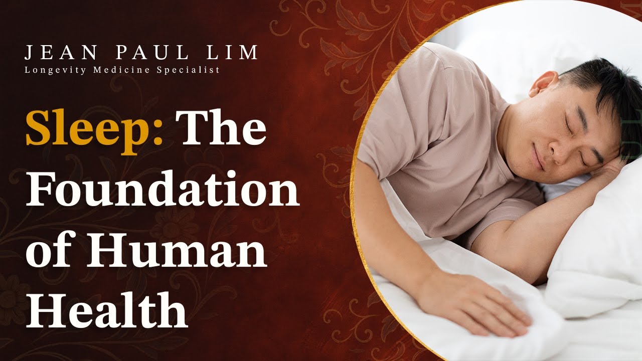 Sleep - The Foundation of Human Health - Jean Paul Lim, M.D.