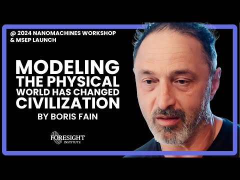 Boris Fain | Modeling the Pyisical World has Changed Civilization @ 2024 Nanomachines Workshop